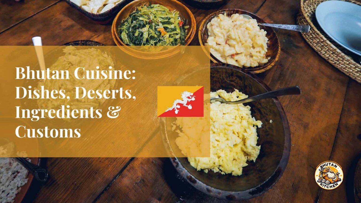 Bhutan Cuisine: Dishes, Deserts, Ingredients & Customs | Bhutan Kitchen
